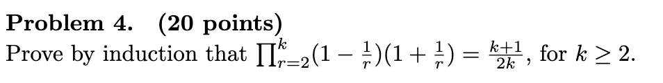 Solved Problem 4. (20 points) Prove by induction that | Chegg.com