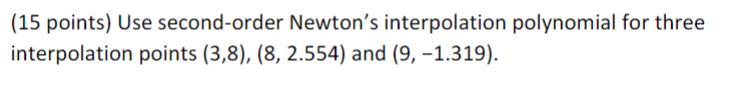 Solved (15 points) Use second-order Newton's interpolation | Chegg.com