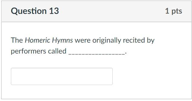 Solved Question 13 1 pts The Homeric Hymns were originally | Chegg.com