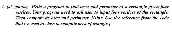 Solved 4. (25 points) Write a program to find area and | Chegg.com