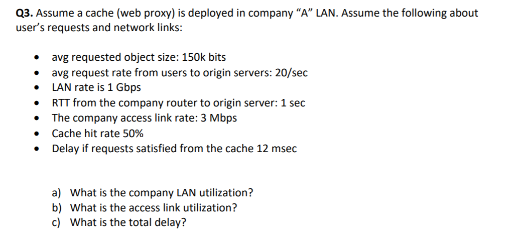Solved Q3. Assume a cache (web proxy) is deployed in company | Chegg.com