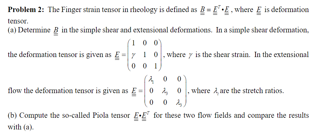 Solved Problem 2: The Finger strain tensor in rheology is | Chegg.com