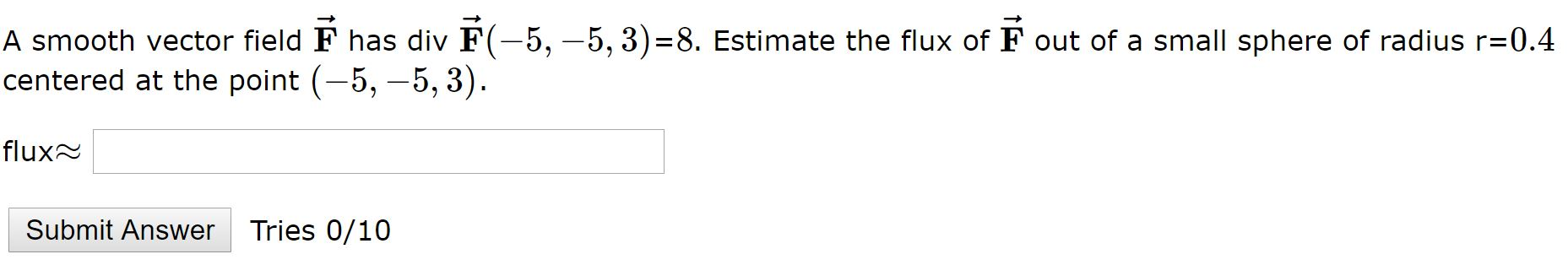 Solved A smooth vector field F has div F(-5, -5,3)=8. | Chegg.com