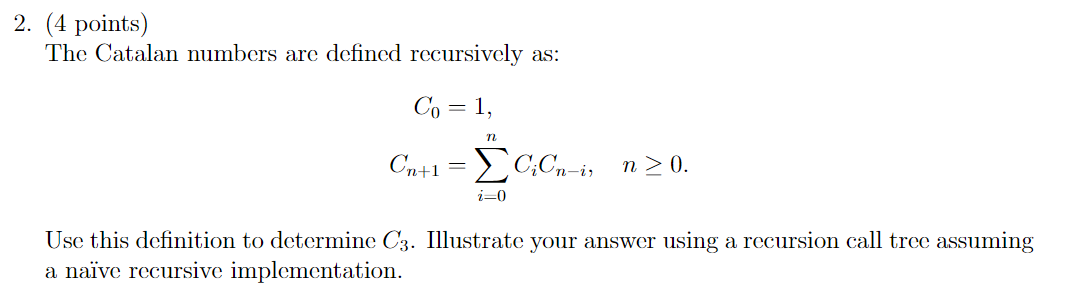 Solved 2. (4 points) The Catalan numbers are defined | Chegg.com