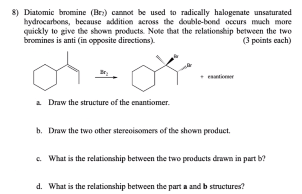 Solved 8) Diatomic bromine (Br2) cannot be used to radically | Chegg.com