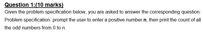 Solved Question 1:(10 marks) Given the problem specification | Chegg.com