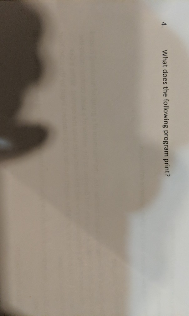 Solved What does the following program print? I // Exercise | Chegg.com