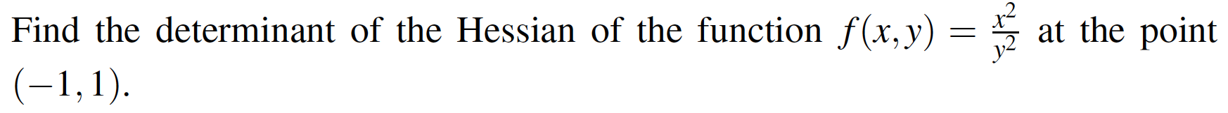 Solved Find the determinant of the Hessian of the function | Chegg.com