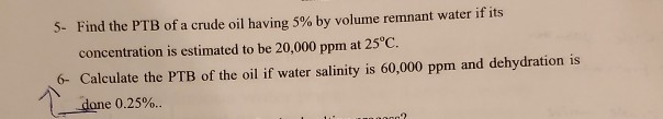 Solved 5- Find the PTB of a crude oil having 5% by volume | Chegg.com