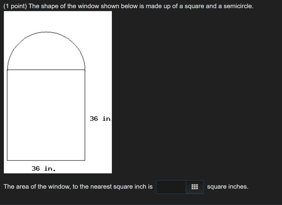 Solved (1 point) The shape of the window shown below is made | Chegg.com