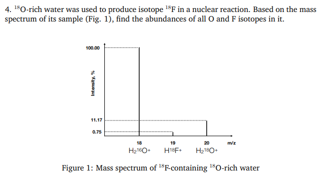 4. 180-rich water was used to produce isotope 18F in | Chegg.com