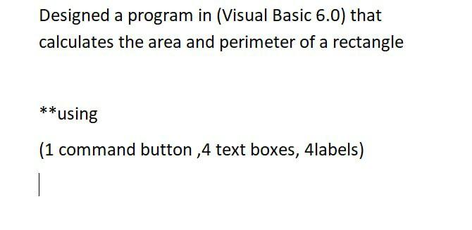 Solved Designed a program in (Visual Basic 6.0) that | Chegg.com