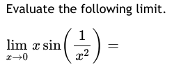 Solved Evaluate the following limit. limx→0xsin(x21)= | Chegg.com