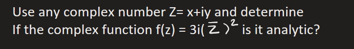 Solved Use any complex number Z=x+iy and determine If the | Chegg.com