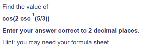 Solved Find the value of cos(2 csc (5/3)) Enter your answer | Chegg.com