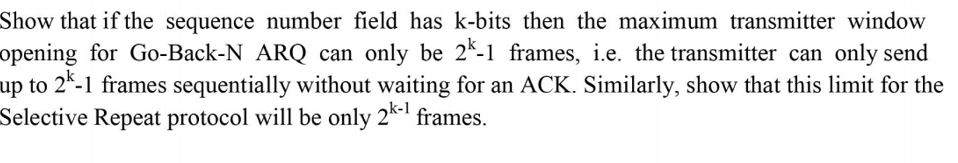 Solved Show that if the sequence number field has k-bits | Chegg.com