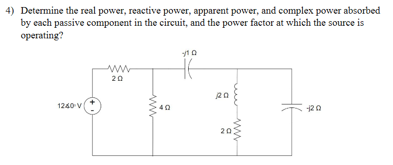 Solved 4) Determine the real power, reactive power, apparent | Chegg.com