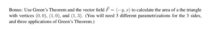 Solved Use Green's Theorem and the vector field F vector = | Chegg.com