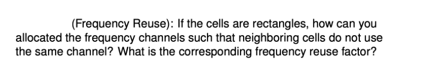 Solved (Frequency Reuse): If the cells are rectangles, how | Chegg.com