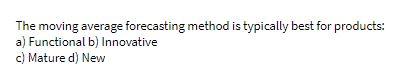 Solved The moving average forecasting method is typically | Chegg.com