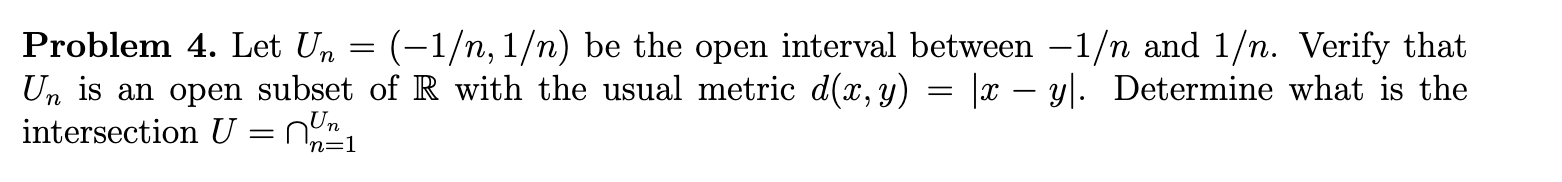 Problem 4. ﻿Let Un=(-1n,1n) ﻿be the open interval | Chegg.com