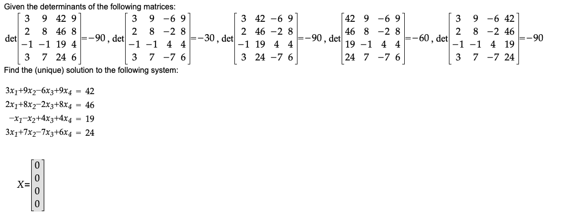 Solved Given the determinants of the following matrices: 3 9 | Chegg.com Solved Given the determinants of the following matrices: 3 9 | Chegg.com