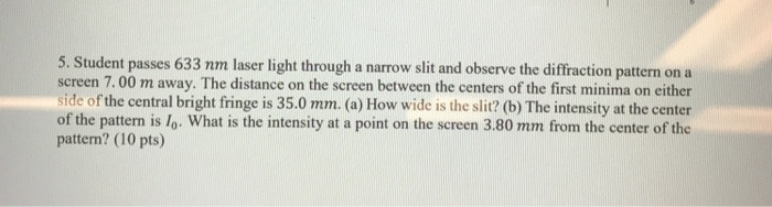 Solved 5. Student passes 633 nm laser light through a narrow | Chegg.com