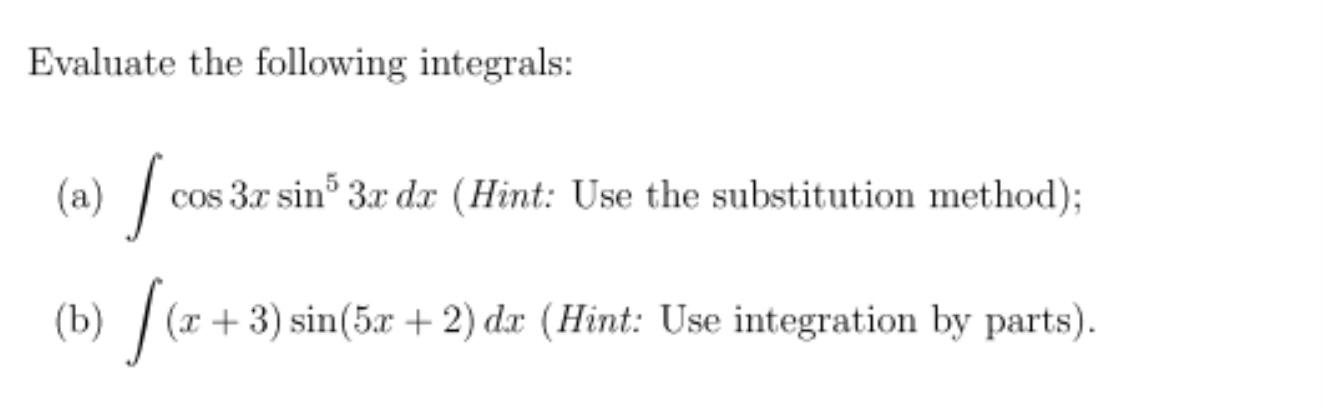 Solved Evaluate the following integrals: cos 3x sin 3x dx | Chegg.com