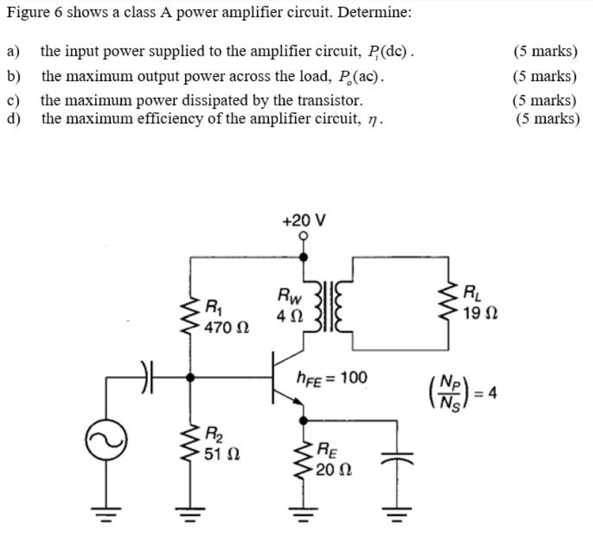 Solved Figure 6 shows a class A power amplifier circuit. | Chegg.com
