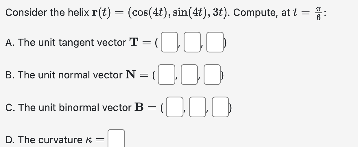 Solved Consider the helix r(t)=(cos(4t),sin(4t),3t). | Chegg.com