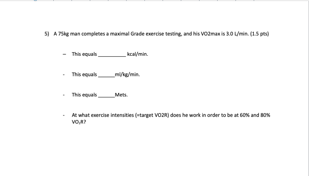 Solved 5) A 75kg man completes a maximal Grade exercise | Chegg.com