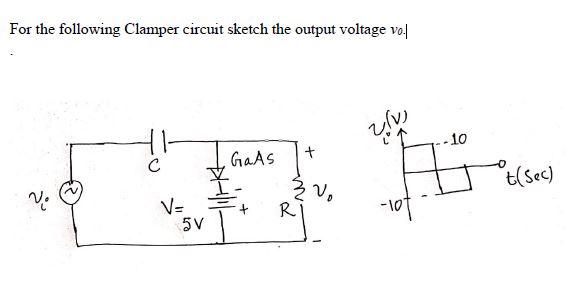 Solved For the following Clamper circuit sketch the output | Chegg.com