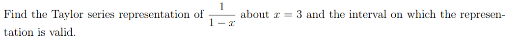 Solved Find the Taylor series representation of 1−x1 about | Chegg.com