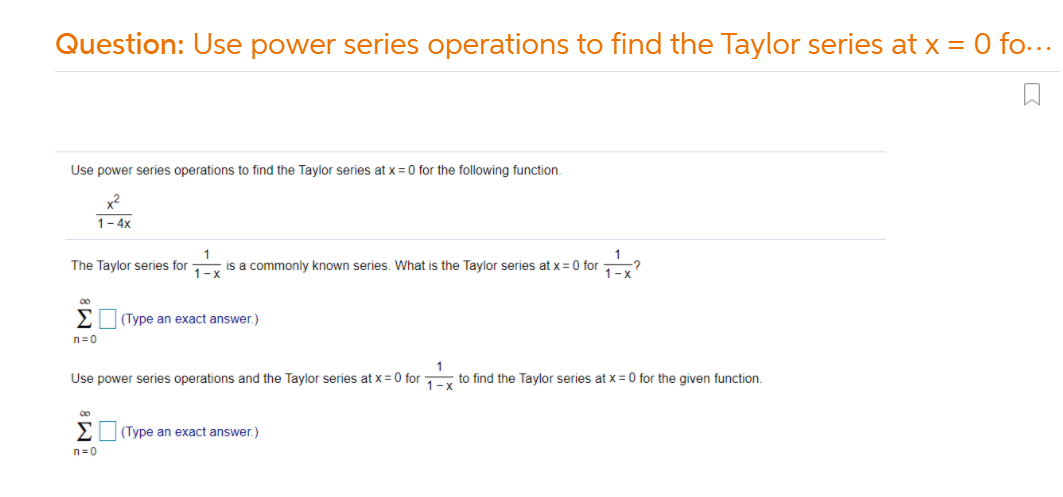 Solved Question: Use power series operations to find the | Chegg.com Solved Question: Use power series operations to find the | Chegg.com
