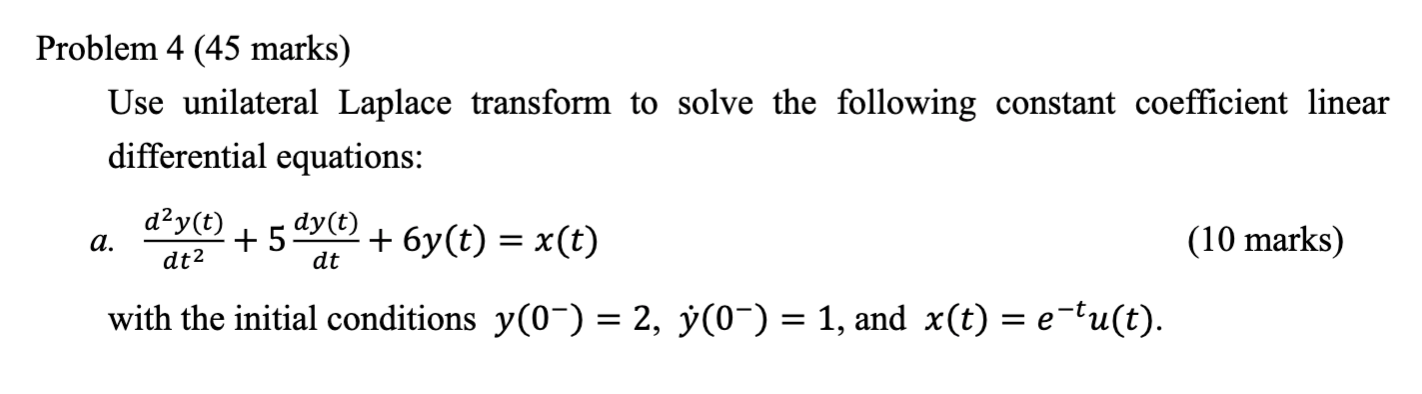 Solved Problem 4 (45 marks) Use unilateral Laplace transform | Chegg.com