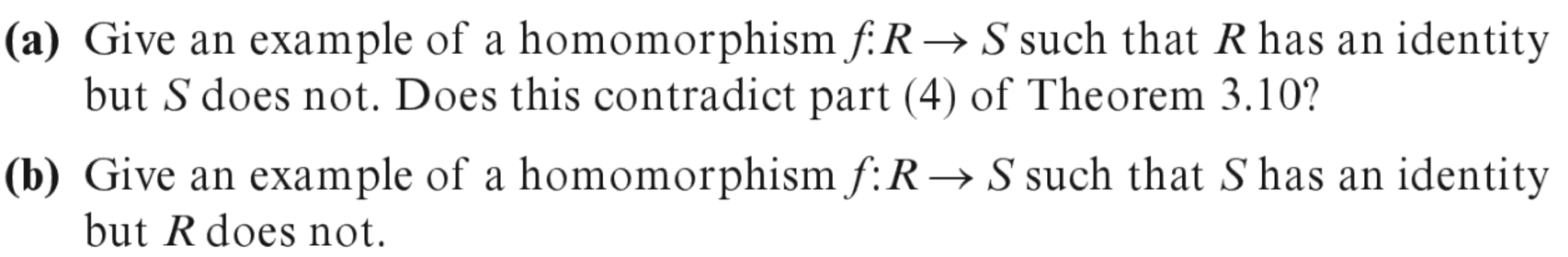 Solved (a) Give an example of a homomorphism f:R→S such that | Chegg.com