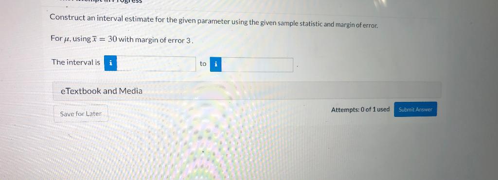 Solved Current Attempt in Progress Construct an interval | Chegg.com