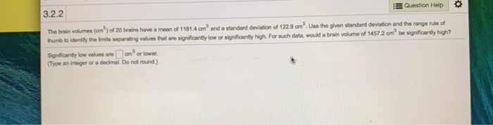 Solved EQuestion Help 3.2.2 The brain volumes (om) of 20 | Chegg.com Solved EQuestion Help 3.2.2 The brain volumes (om) of 20 | Chegg.com