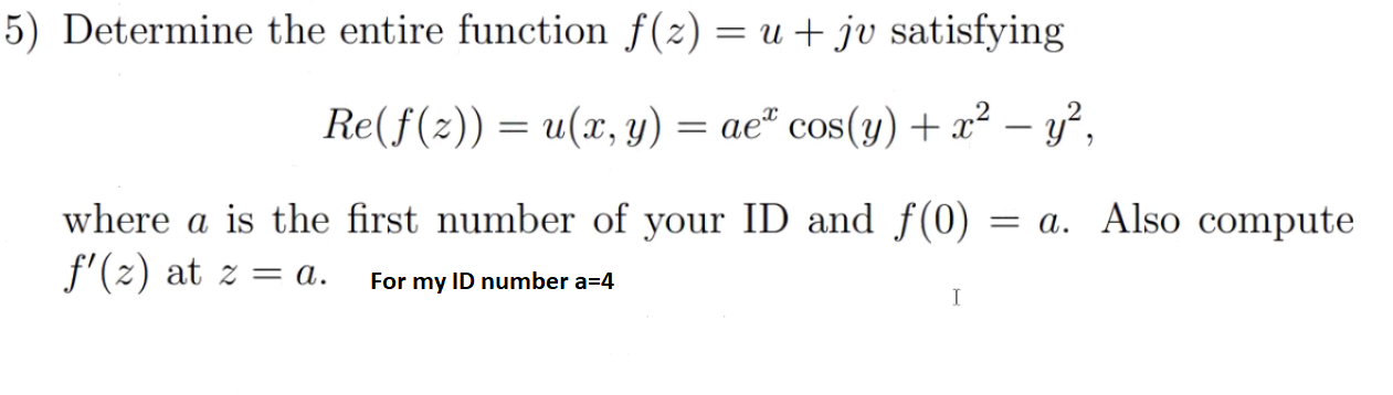 Solved 5) Determine the entire function f(z) = u + ju | Chegg.com