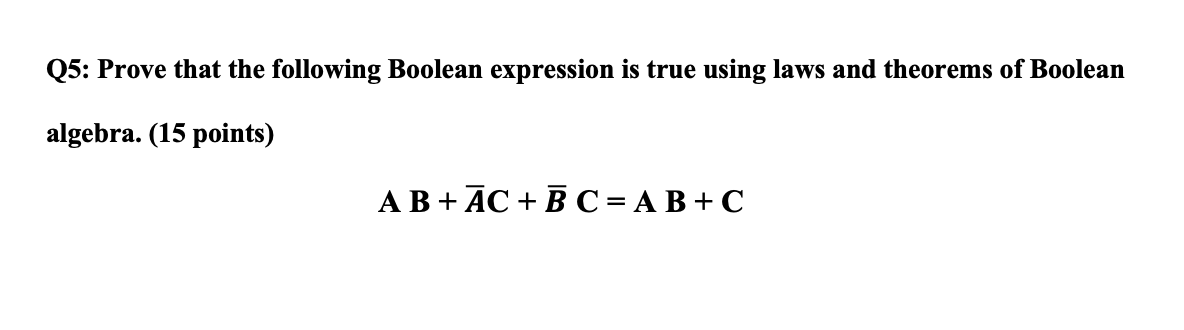 Solved Q5: Prove that the following Boolean expression is | Chegg.com