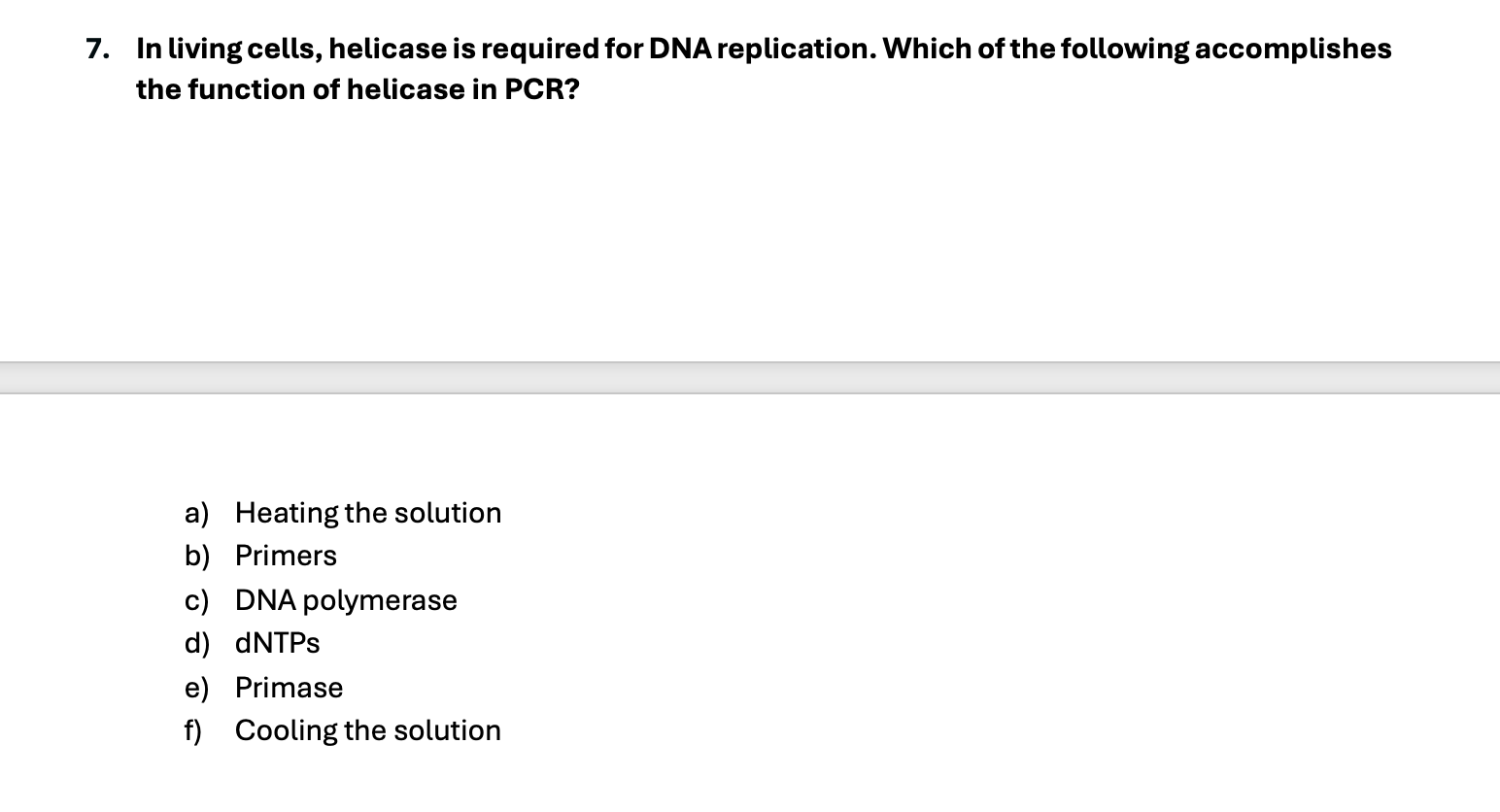 Solved 7. ﻿In living cells, helicase is required for DNA | Chegg.com