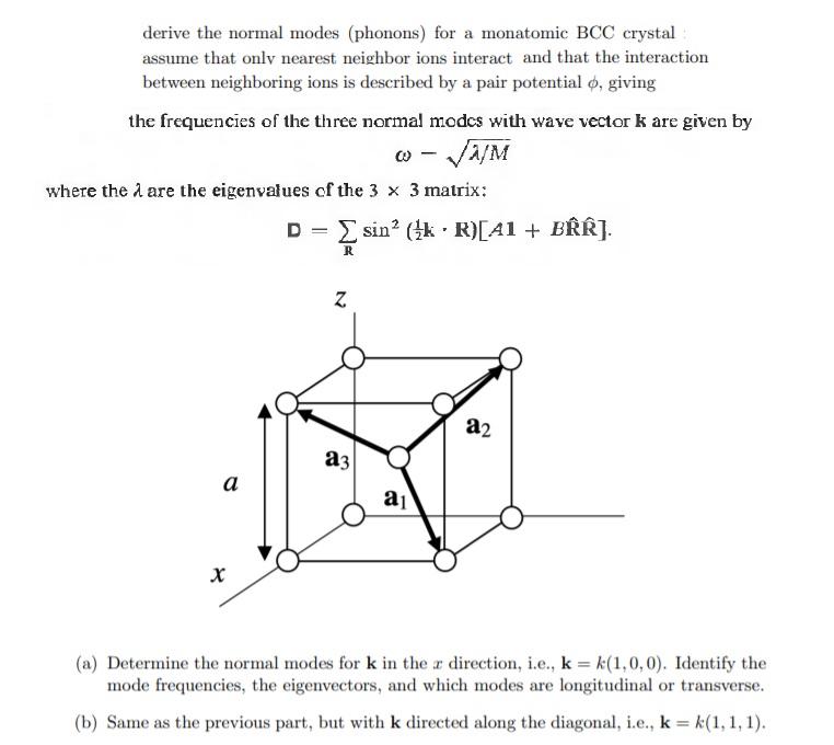 derive the normal modes (phonons) for a monatomic BCC | Chegg.com