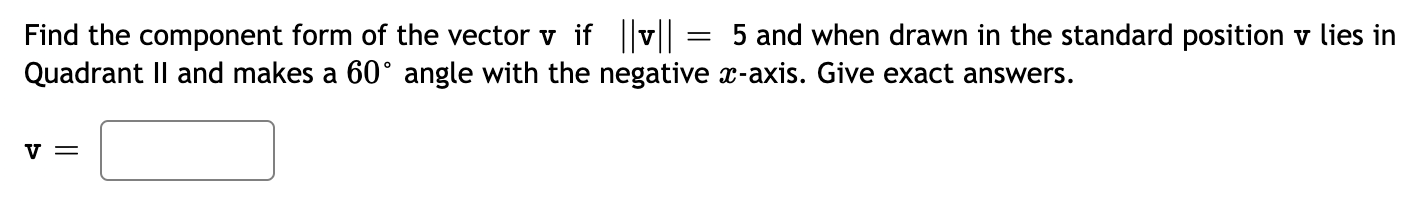 Solved = Find the component form of the vector v if ||v|| 5 | Chegg.com
