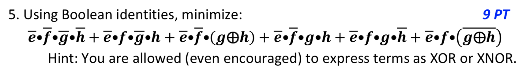 Solved 5. Using Boolean identities, minimize: 9 PT ēof.goħ+ | Chegg.com