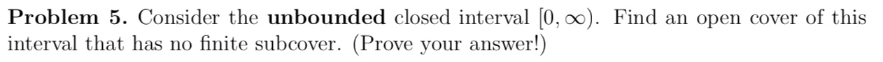 Solved Problem 5. Consider the unbounded closed interval | Chegg.com