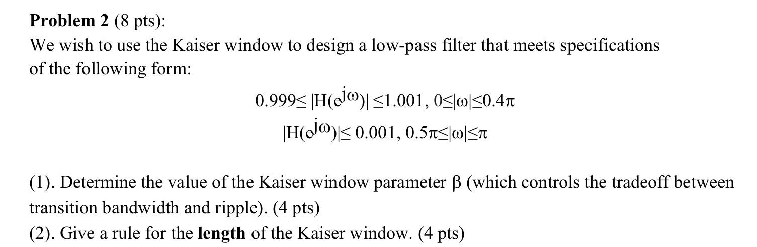 Solved Problem 2 (8 pts): We wish to use the Kaiser window | Chegg.com