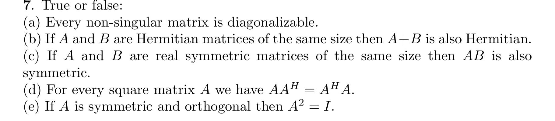 Solved 7. True or talse: (a) Every non-singular matrix is | Chegg.com