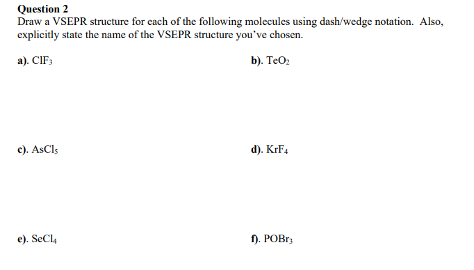 Solved Question 2 Draw a VSEPR structure for each of the | Chegg.com