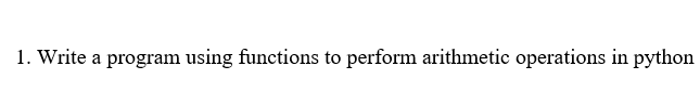 Solved 1. Write a program using functions to perform | Chegg.com