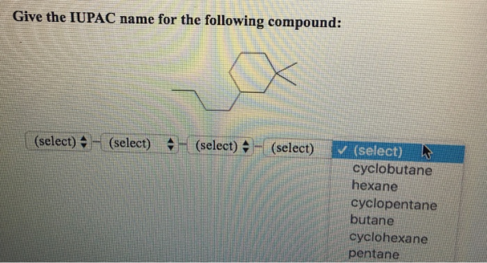 Solved Give the IUPAC name for the following compound: ex | Chegg.com